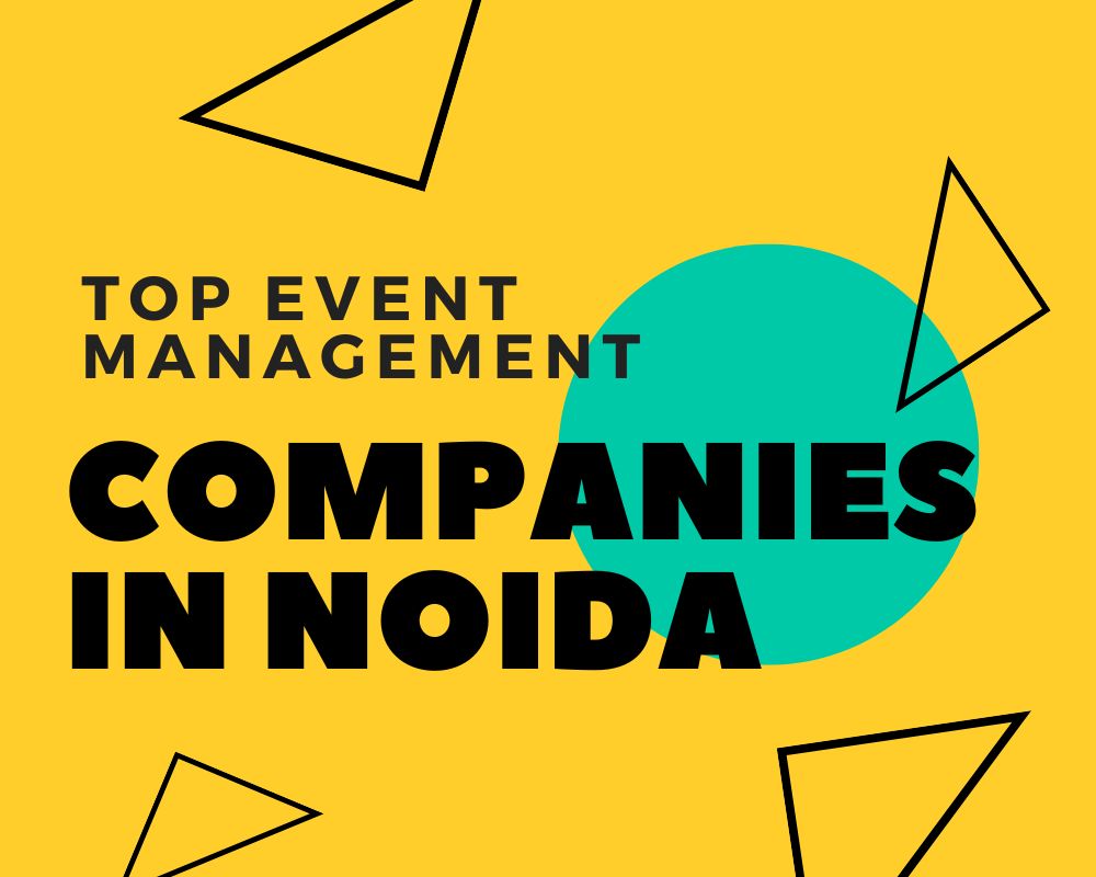 Top Event Management Companies in Noida: Leaders in Crafting ...